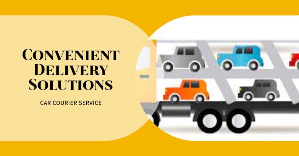 Car Courier Service: The Convenient Solution for Your Delivery Needs